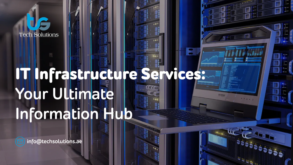 IT Infrastructure Services: Your Ultimate Information Hub - Techsolutions